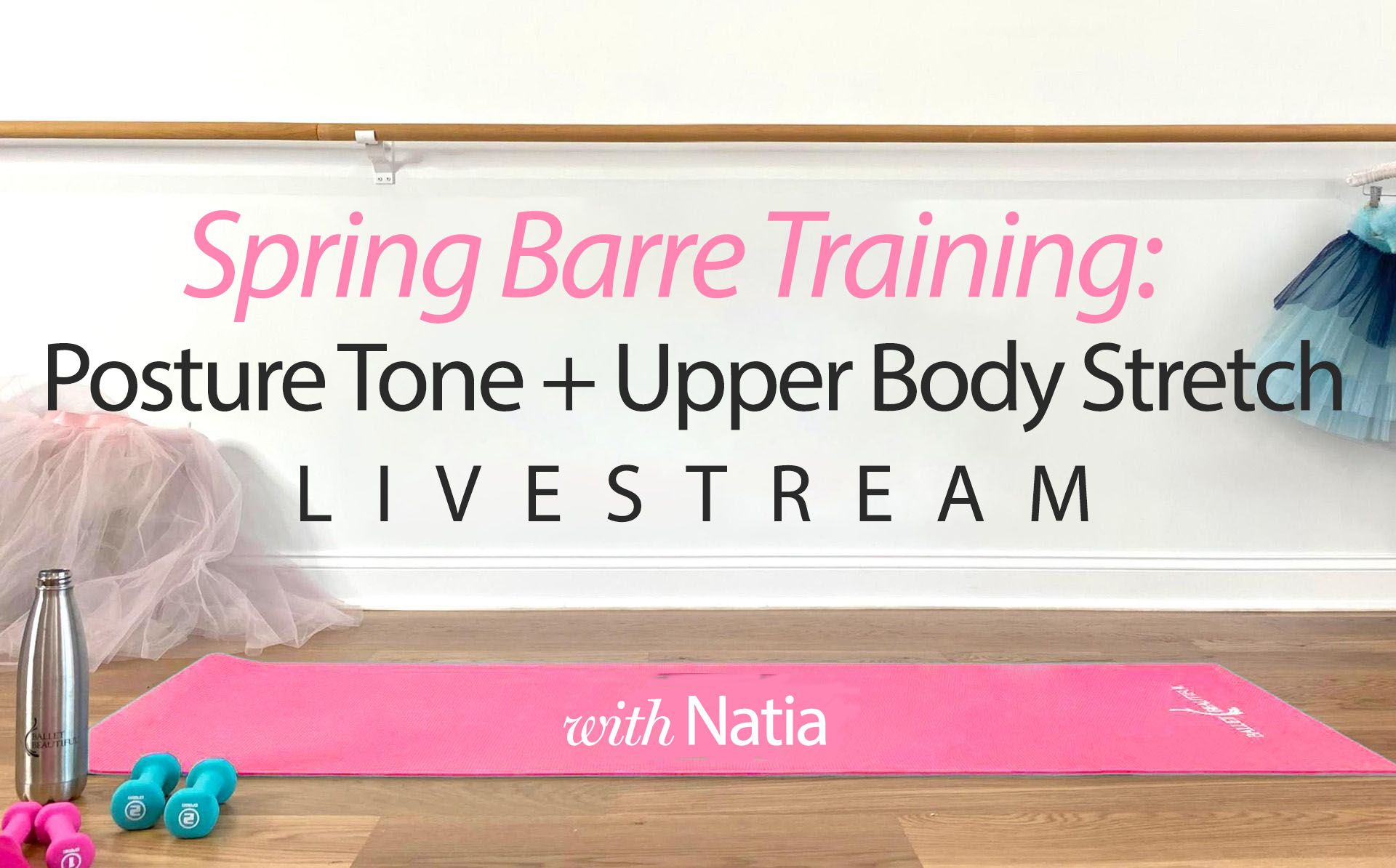 Posture Tone + Upper Body Stretch - Ballet Beautiful